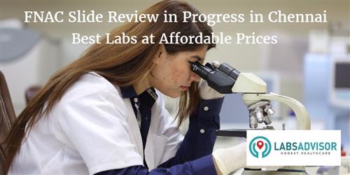 FNAC Slide Review Cost in Chennai - Get Up to 25% Discount in Best Lab ...